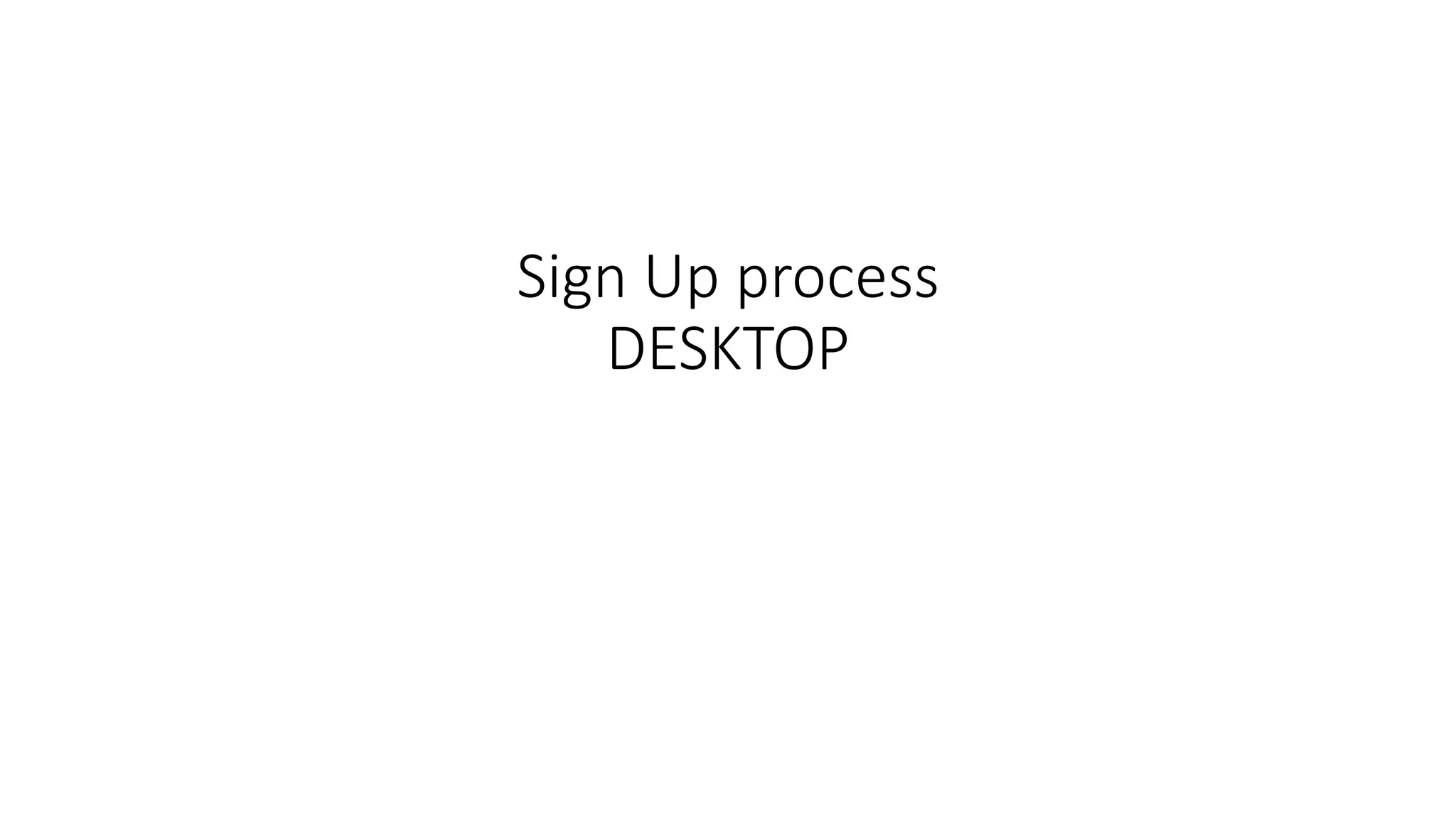 Desktop site signup-process-and-screens-1 | PPT