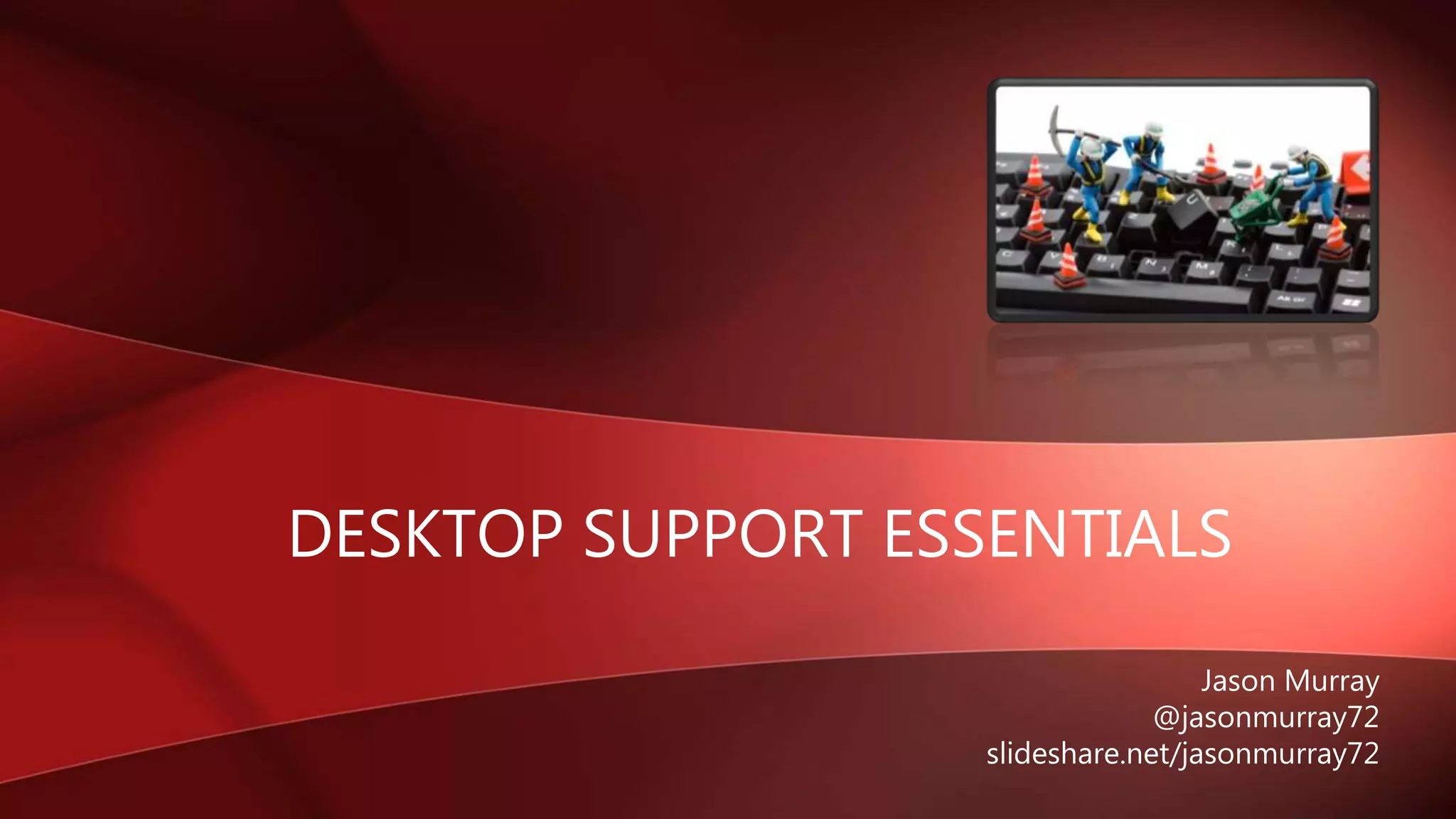 Desktop Support Essentials | PPTX