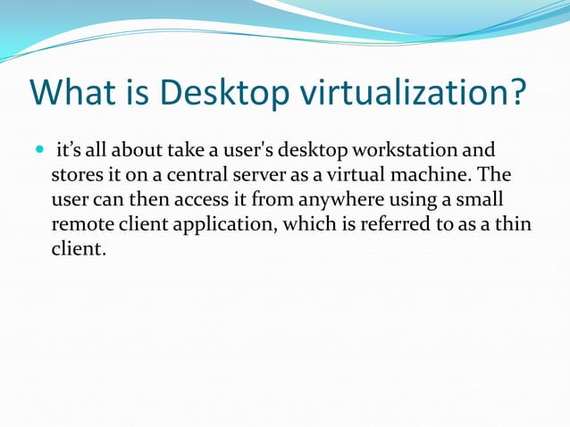Desktop virtualization | PPTX | Operating Systems | Computer Software and Applications