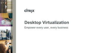 Desktop virtualization customer presentation | PPTX
