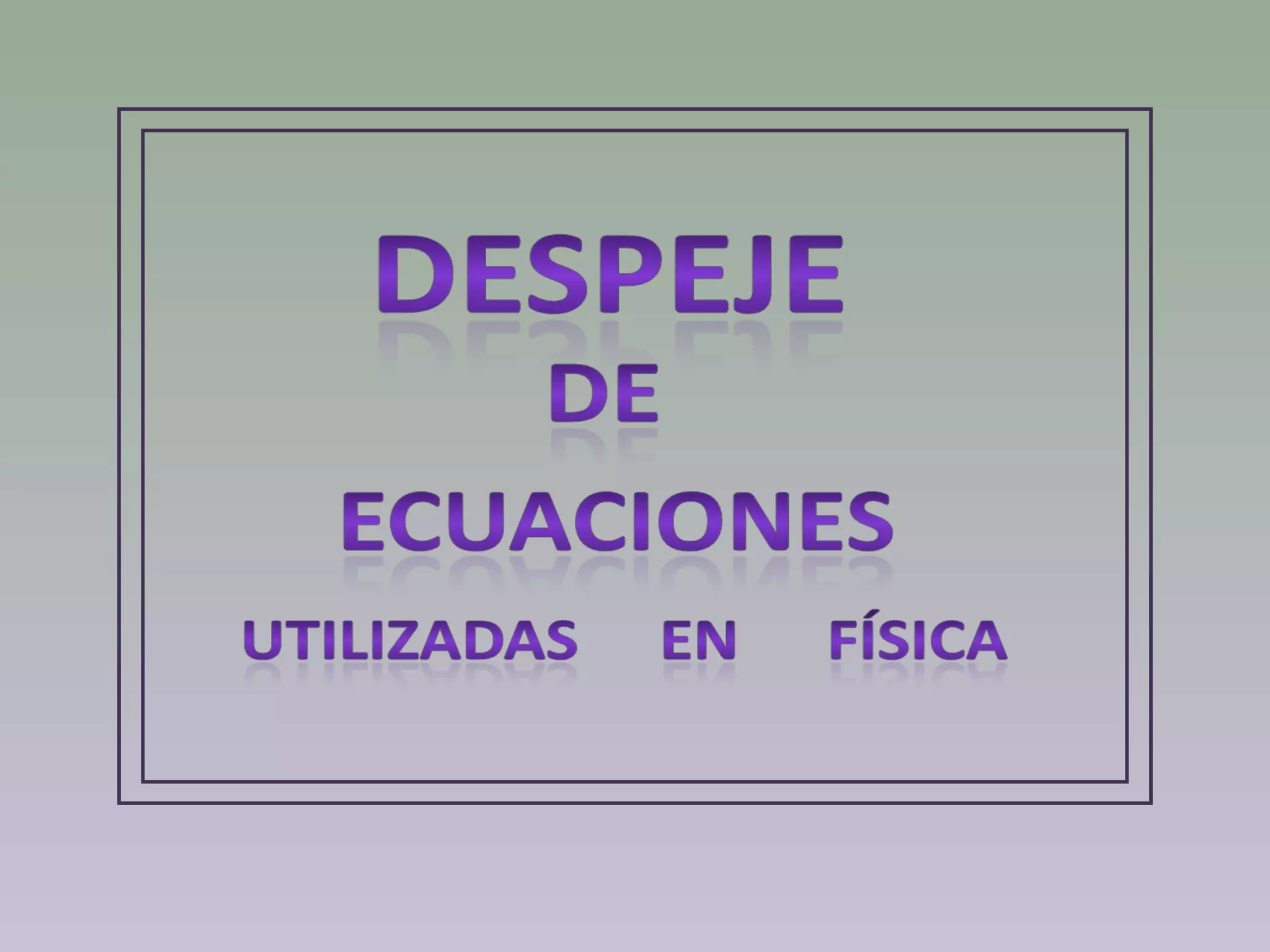 Como Despejar Ecuaciones En Fisica at Dawn Swarey blog