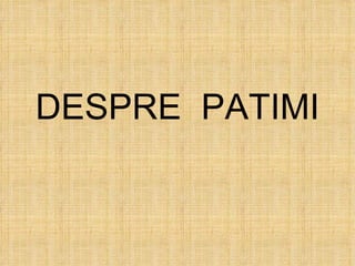Despre patimi | PPT