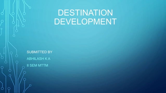 Destination development 1 | PPTX | Travel Locations | Travel