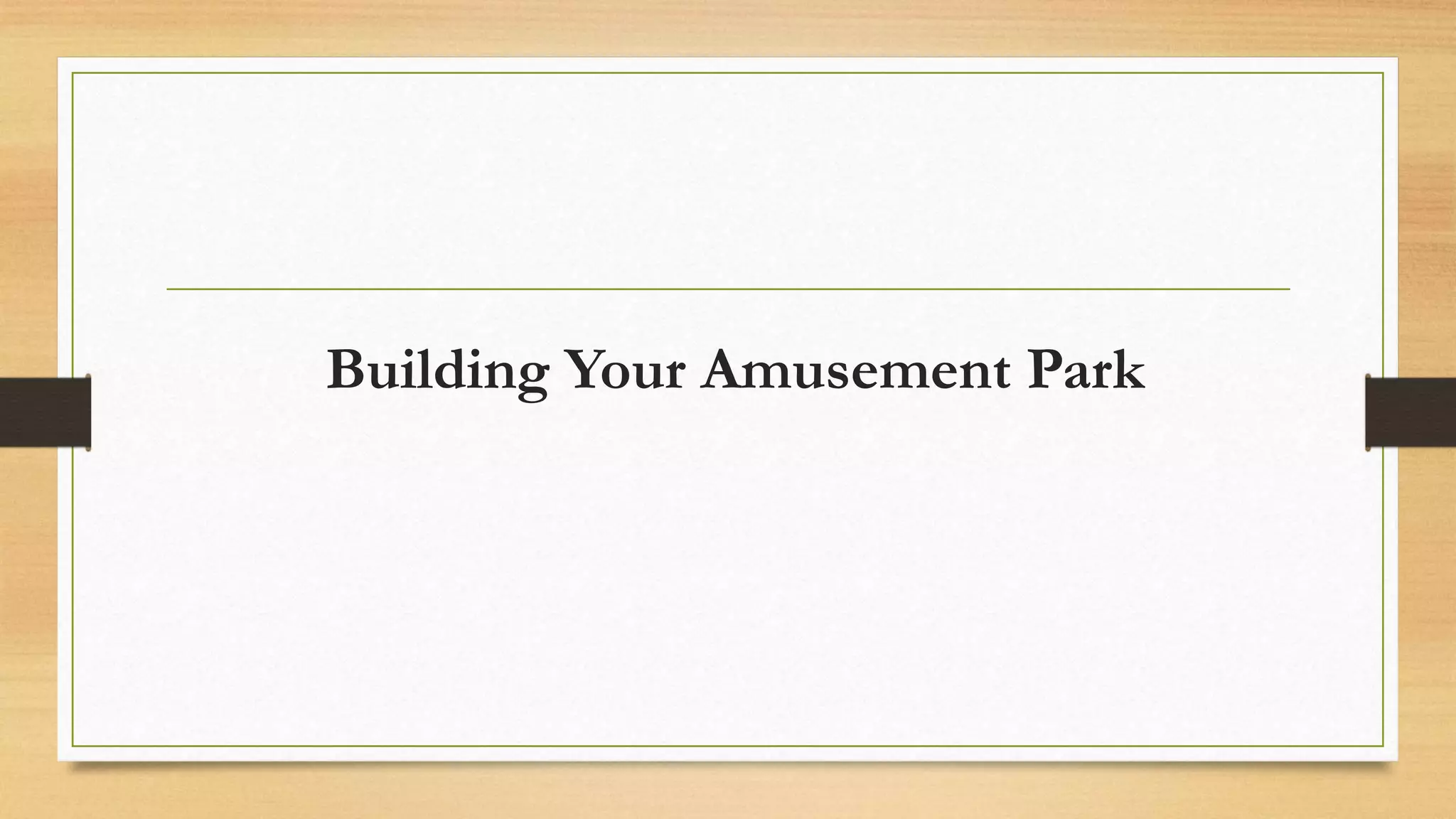 How to create an amusement park | PPTX | Amusement and Theme Parks ...