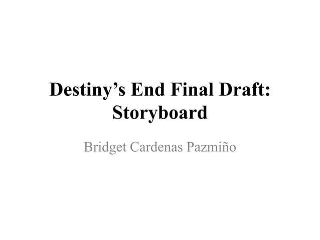 Destiny’s End Final Draft: Storyboard | PPTX