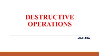 IT IS ONLY FOR REFERENCE DESTRUCTIVE OPERATIONS .pptx