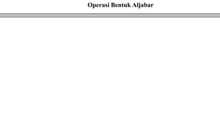 Bentuk dan Operasi aljabar | PPTX
