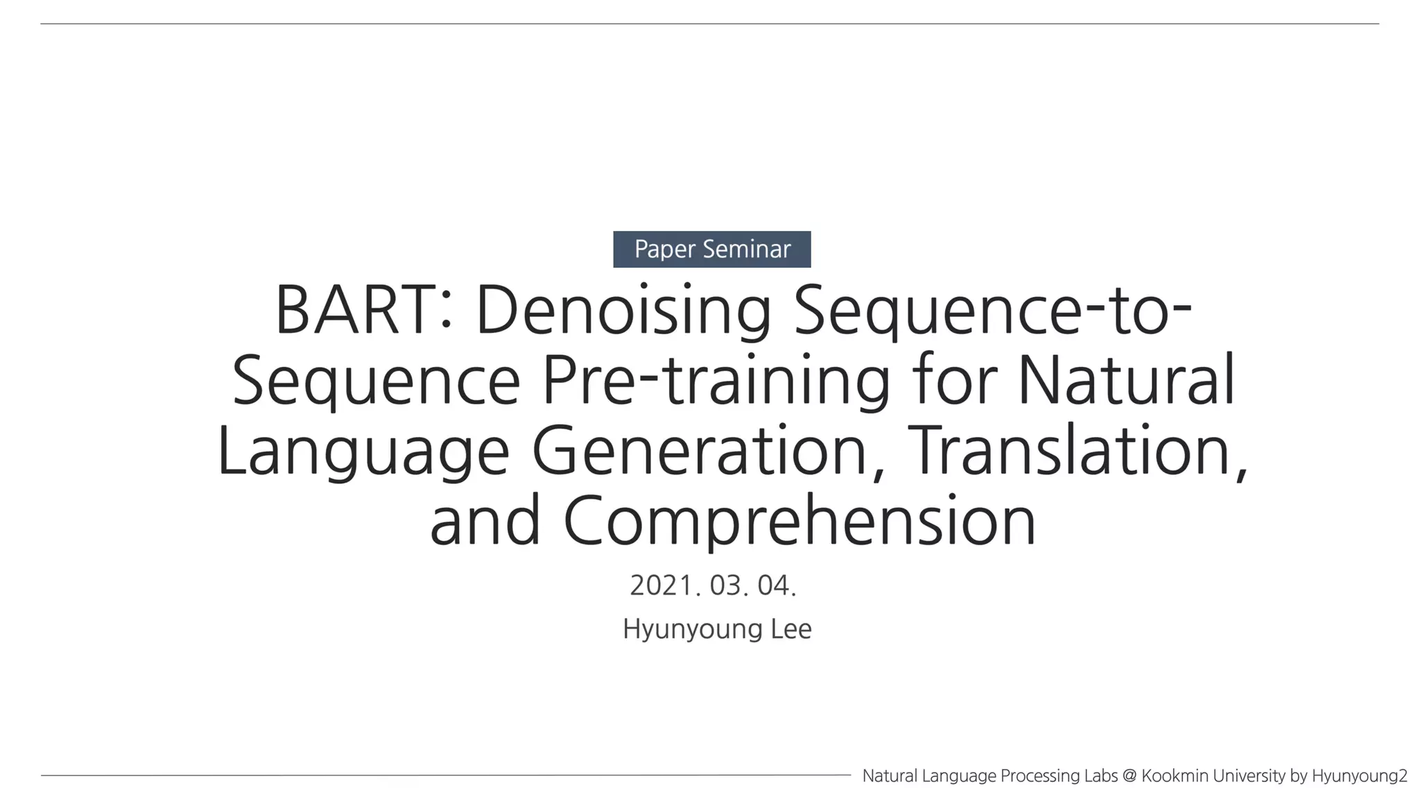 Paper Seminar Detailed Version Bart Denoising Sequence To Sequence Pre Training For Natural