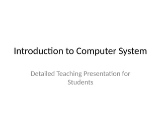 DETAILED_Introduction_to_Computer_System_Teaching_Presentation.pptx