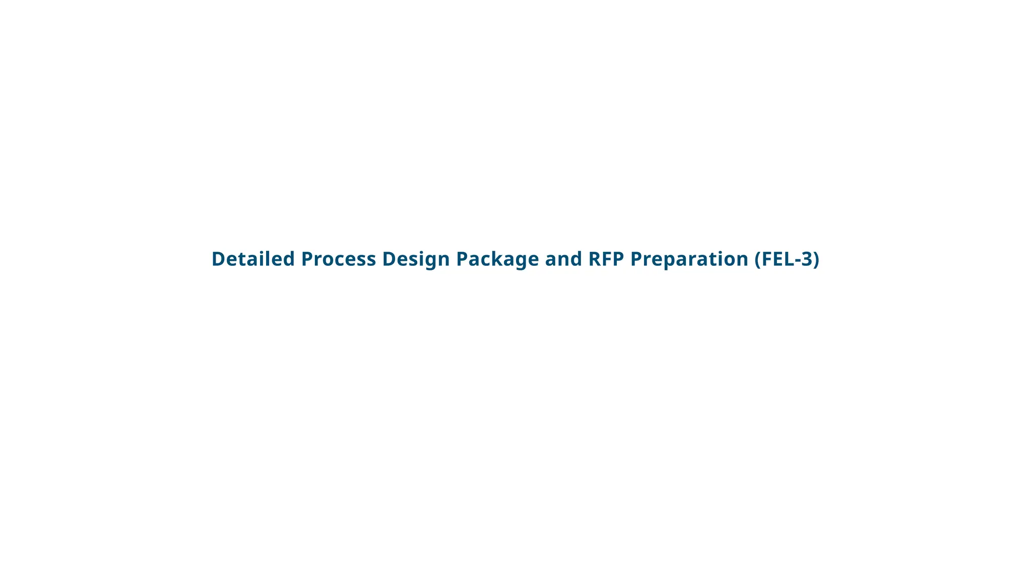 Detailed Process Design Package and RFP Preparation (FEL-3).pptx
