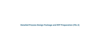 Detailed Process Design Package and RFP Preparation (FEL-3).pptx