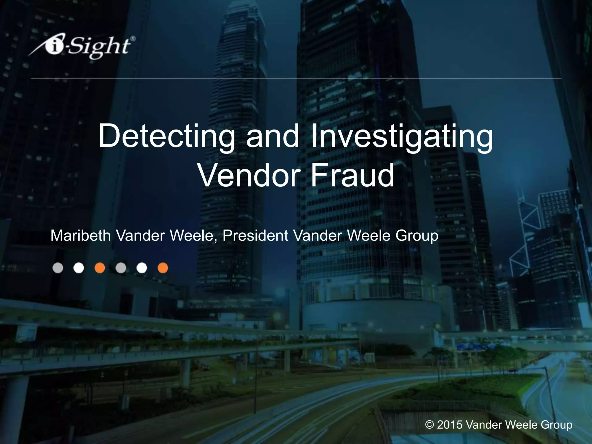 Detecting and investigating vendor fraud mvw | PPTX