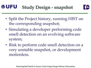 Detecting bad smells in source code using change history information | PPT