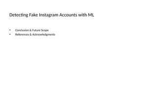 Detecting Fake Instagram Accounts with ML.pptx