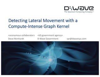Detecting Lateral Movement with a Compute-Intense Graph Kernel | PDF