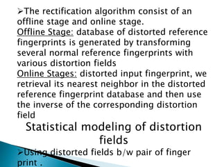 Detection and rectification of distorted fingerprint | PPT