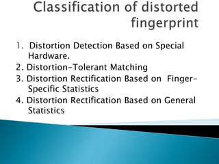Detection and rectification of distorted fingerprint | PPT