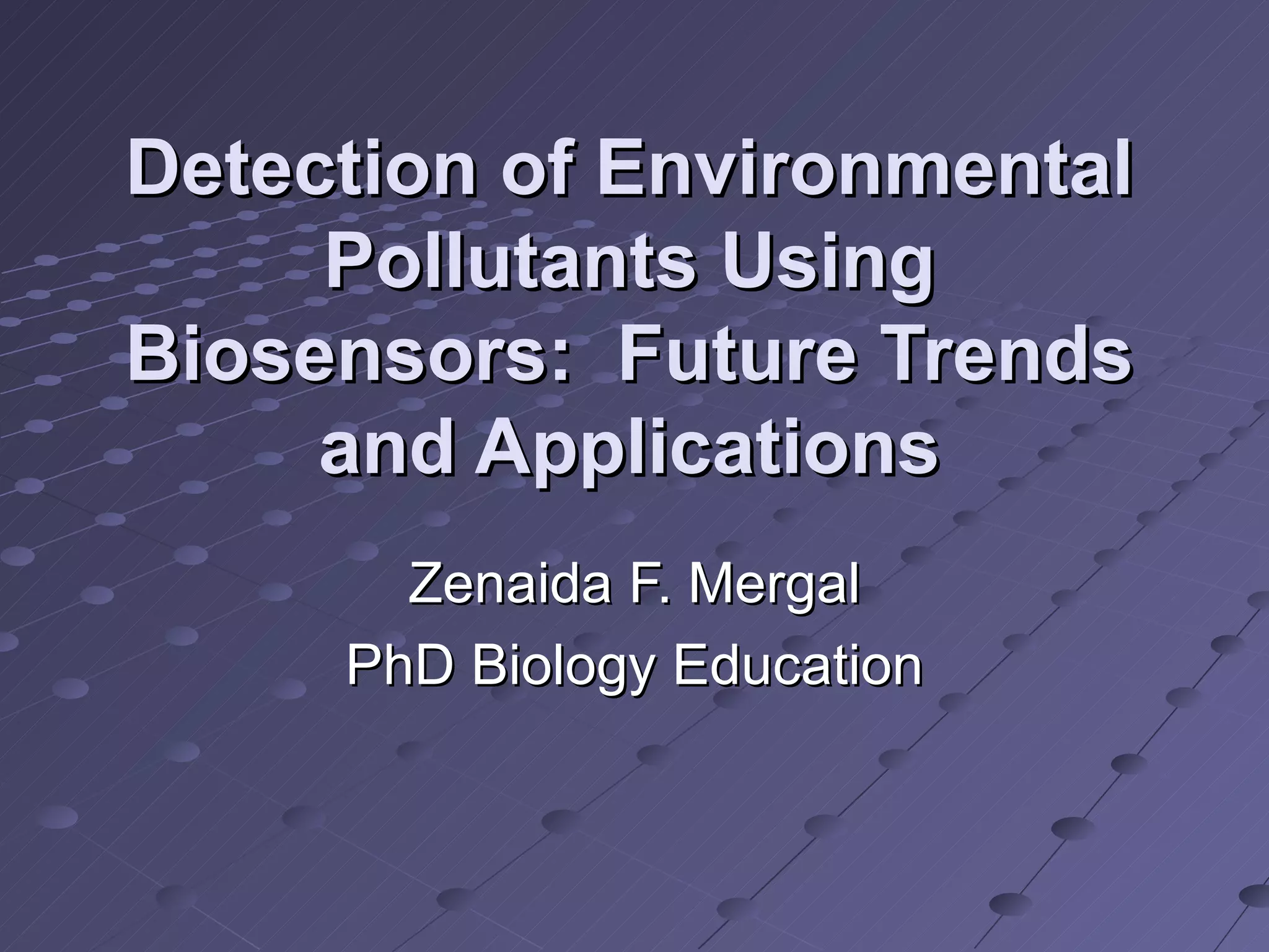 Detection of environmental pollutant using biosensors zen mergal | PPT