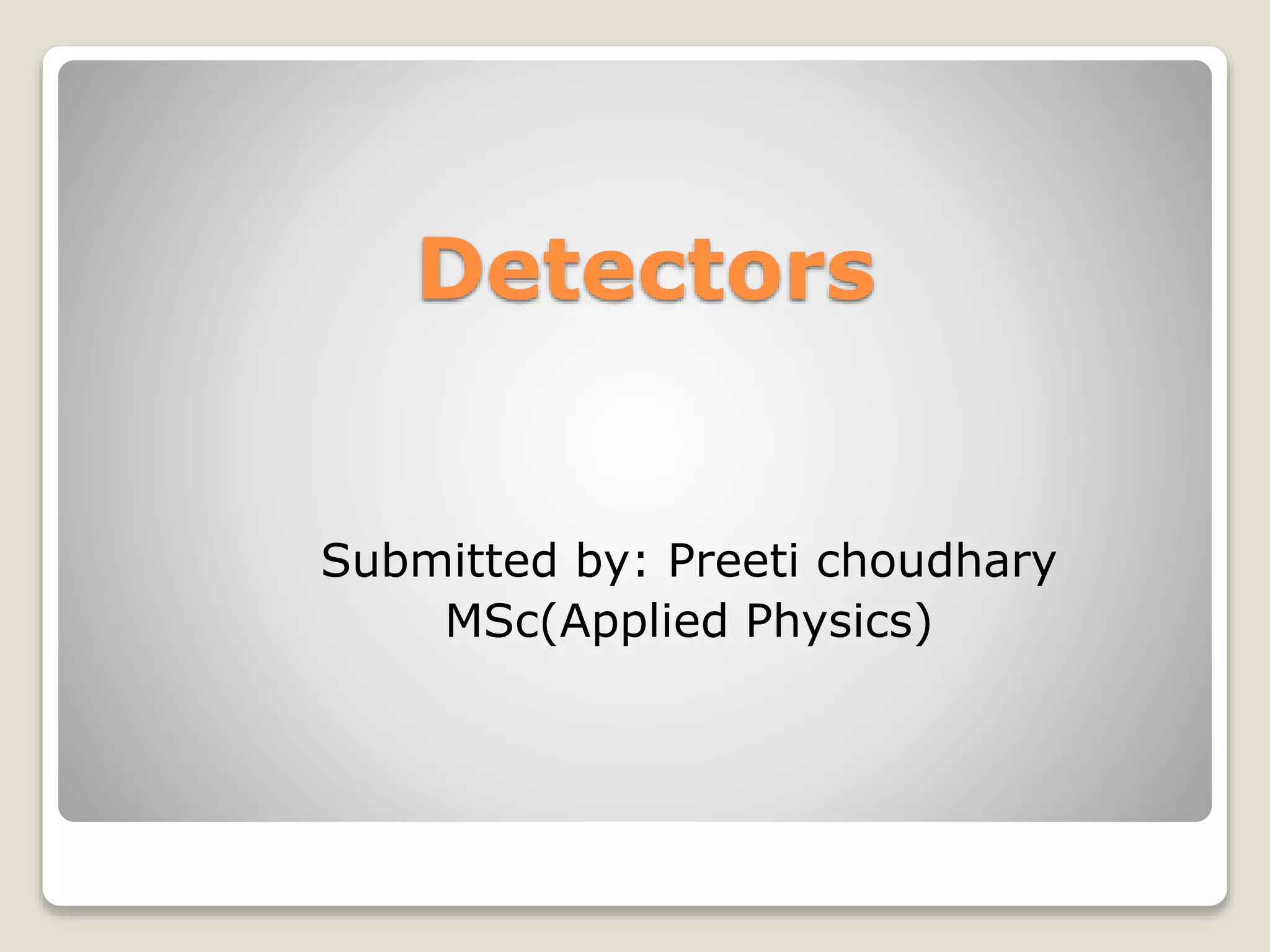 Detectors | PPTX | Physics | Science