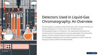 Detectors-Used-in-Liquid-Gas-Chromatography-An-Overview.pptx