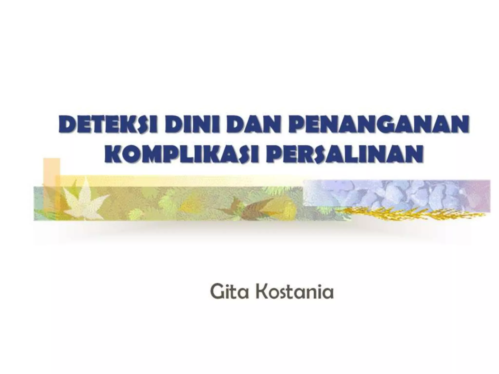Deteksi dini dan penanganan komplikasi persalinan | PPT