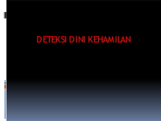 DETEKSI DINI KEHAMILAN_KOMPLIKASI .pptx