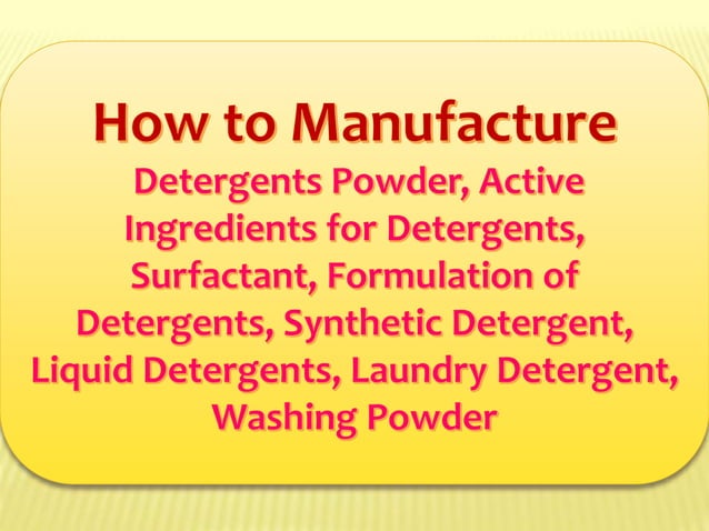 How to Manufacture Detergents Powder, Active Ingredients for Detergents ...
