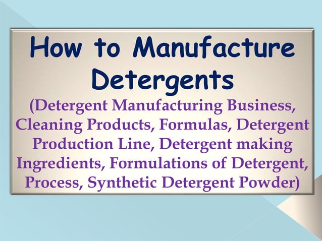 How to Manufacture Detergents (Detergent Manufacturing Business, Cleaning Products, Formulas ...