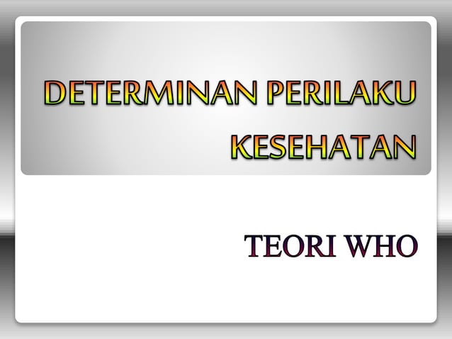 Determinan Perilaku Kesehatan Teori WHO | PPTX