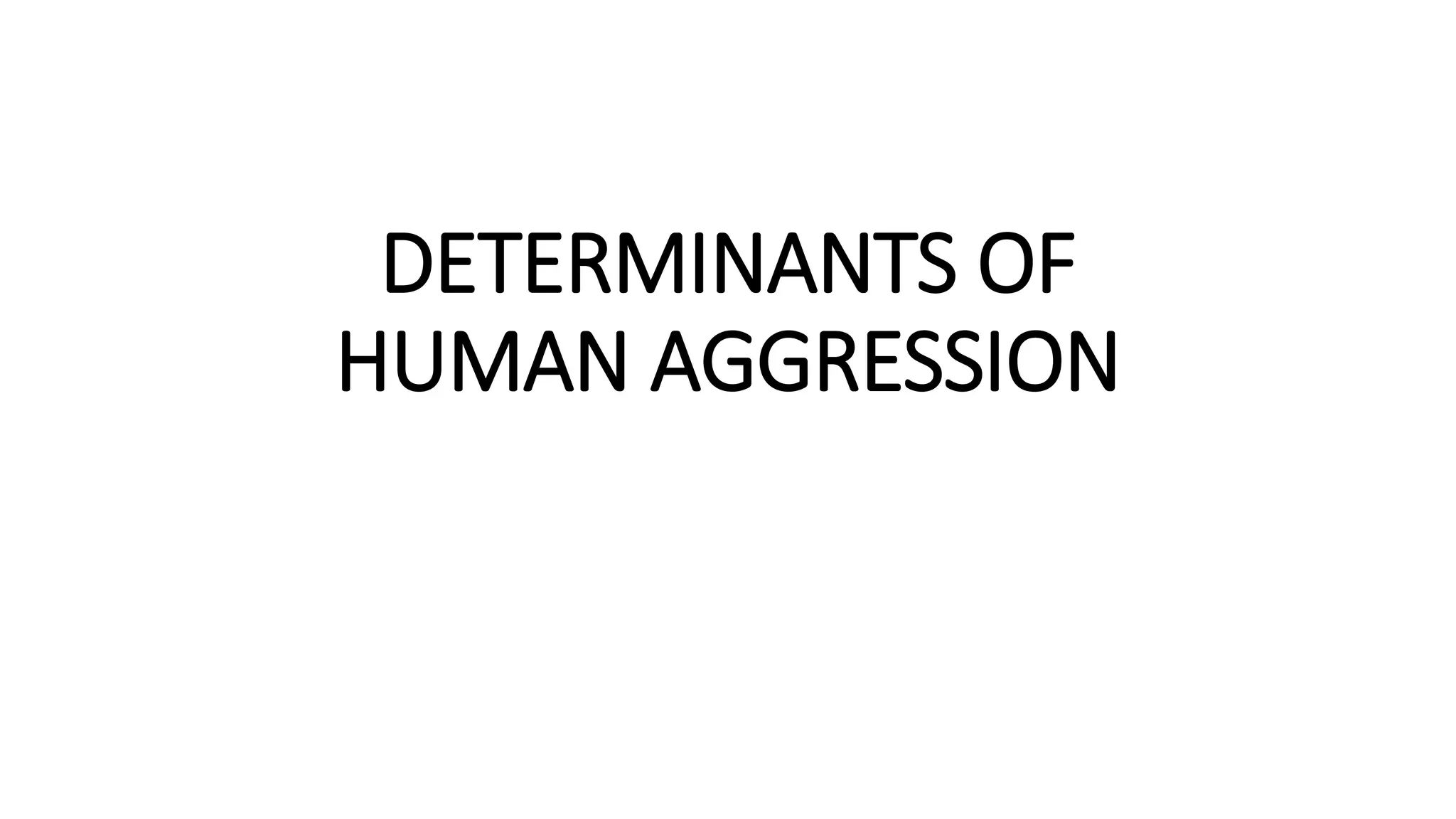 Determinants of Aggression.pptx