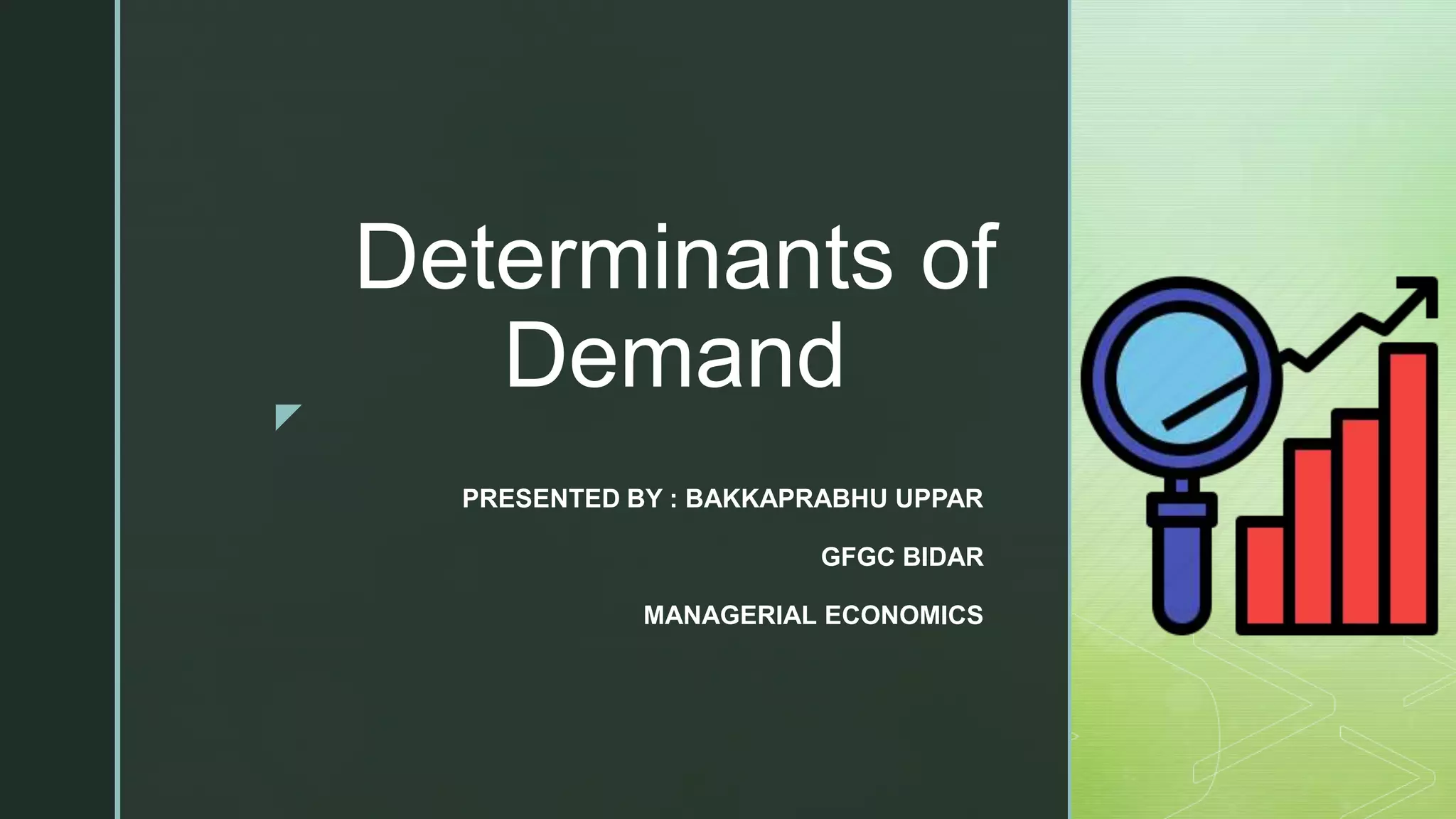 Determinants of Demand presentation by Bakkaprabhu Uppar.pptx ...