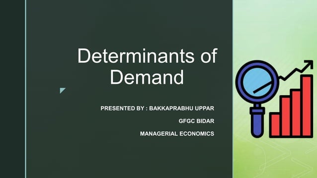 Determinants of Demand presentation by Bakkaprabhu Uppar.pptx ...
