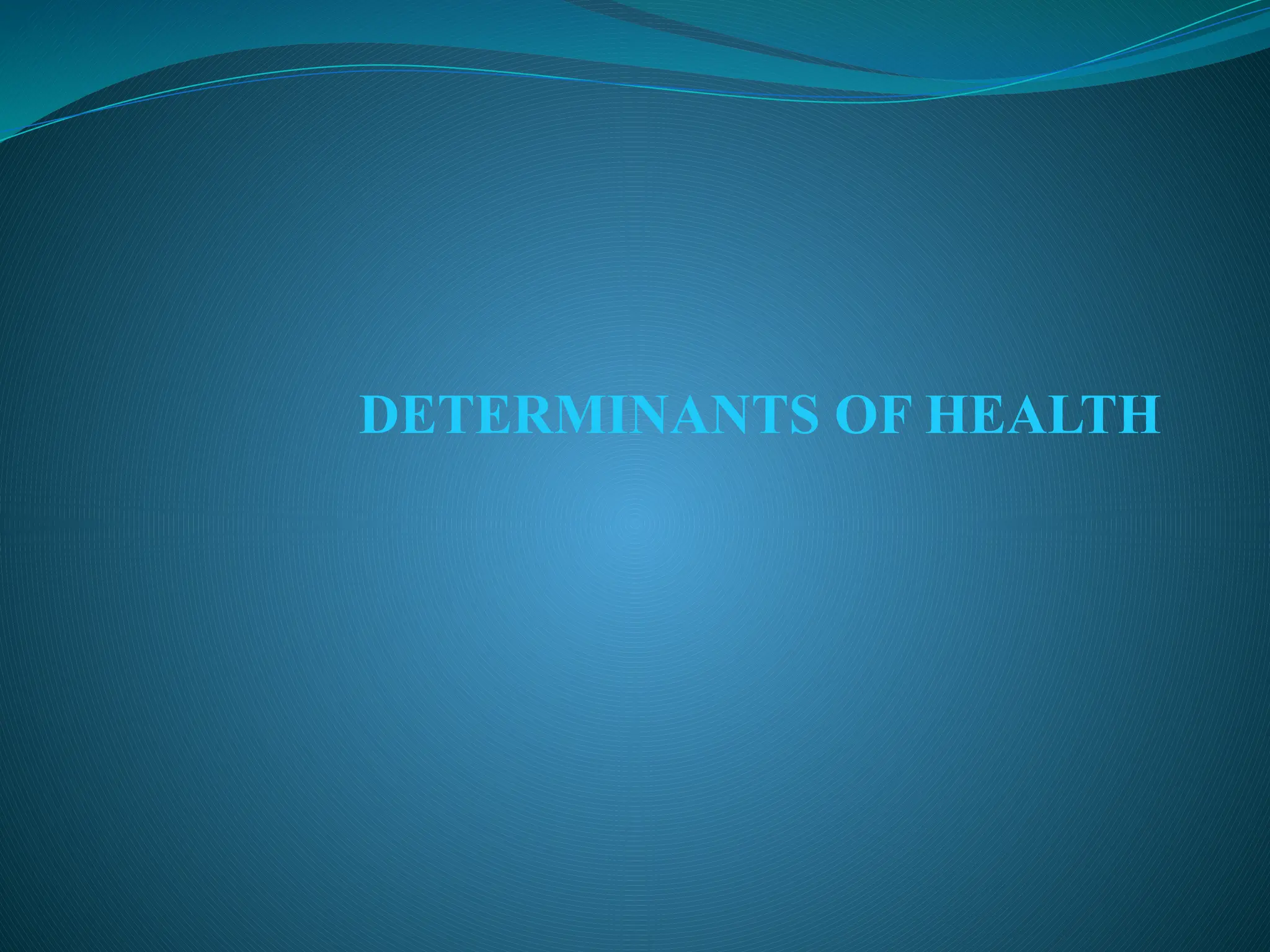 DETERMINANTS OF HEALTH , purpose, principles, | PPTX