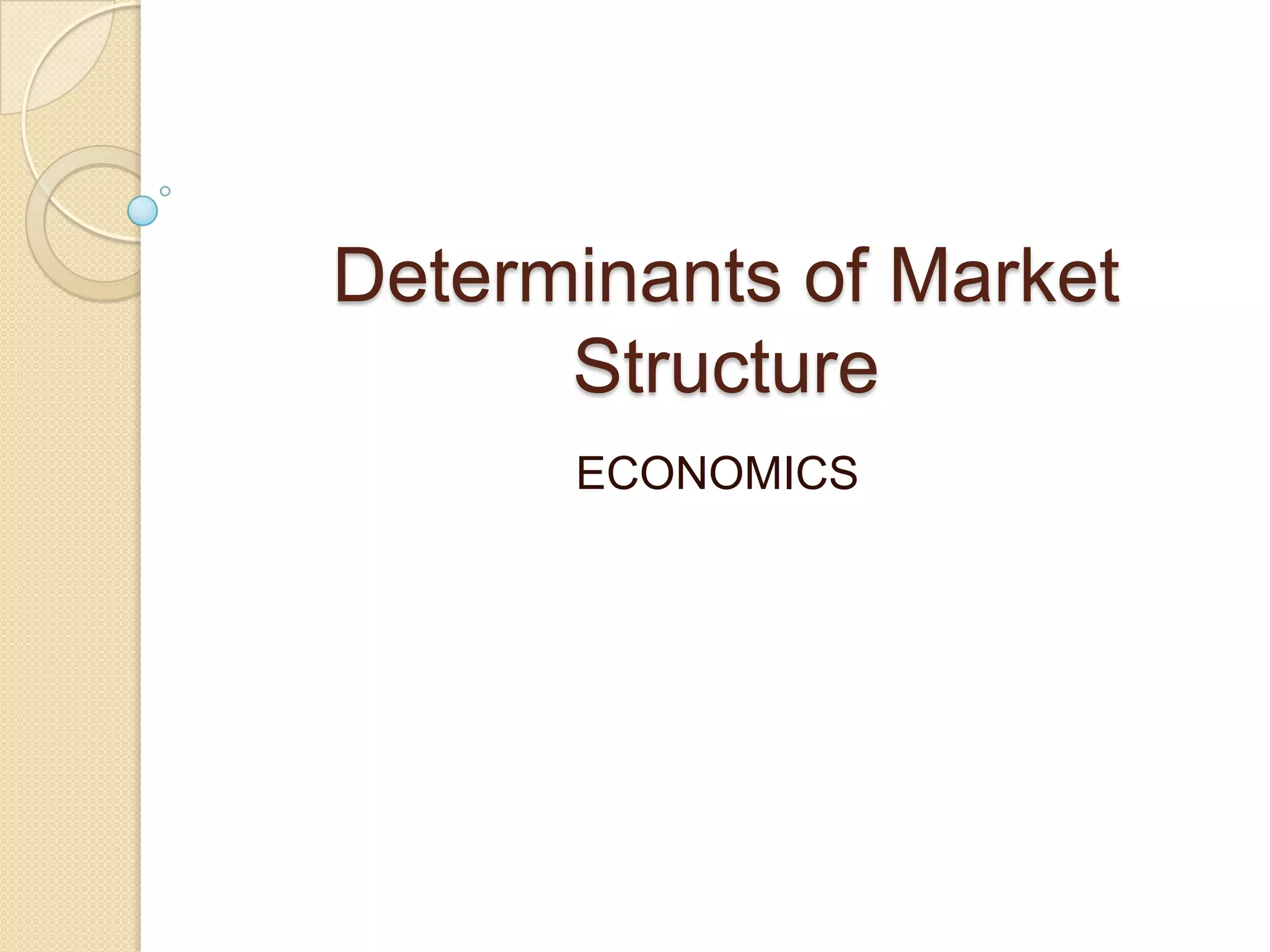 Determinants of market structure | PPTX