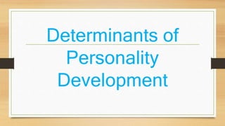 Determinants of personality development | PPTX