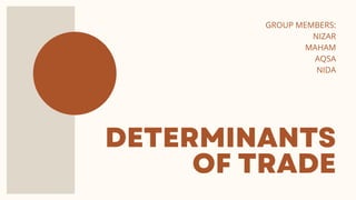 DETERMINANTS OF TRADE GROUP 4.pdf | Commodities | Economy
