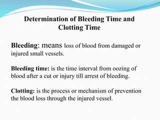 DETERMINATION OF BLEEDING AND CLOTTING TIME Ass.Lec Hussein Hamid Al ...