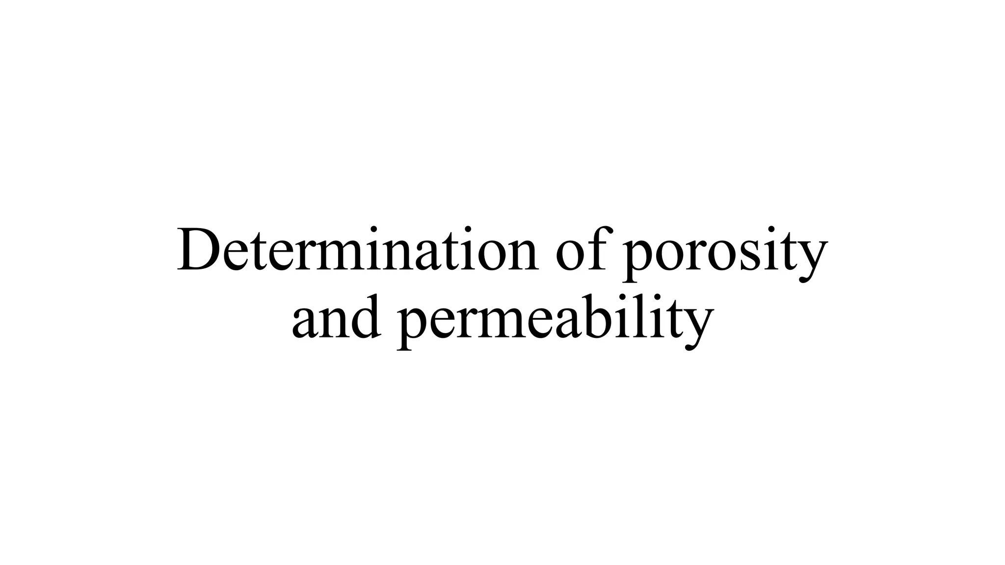 Determination of porosity and permeability.pptx