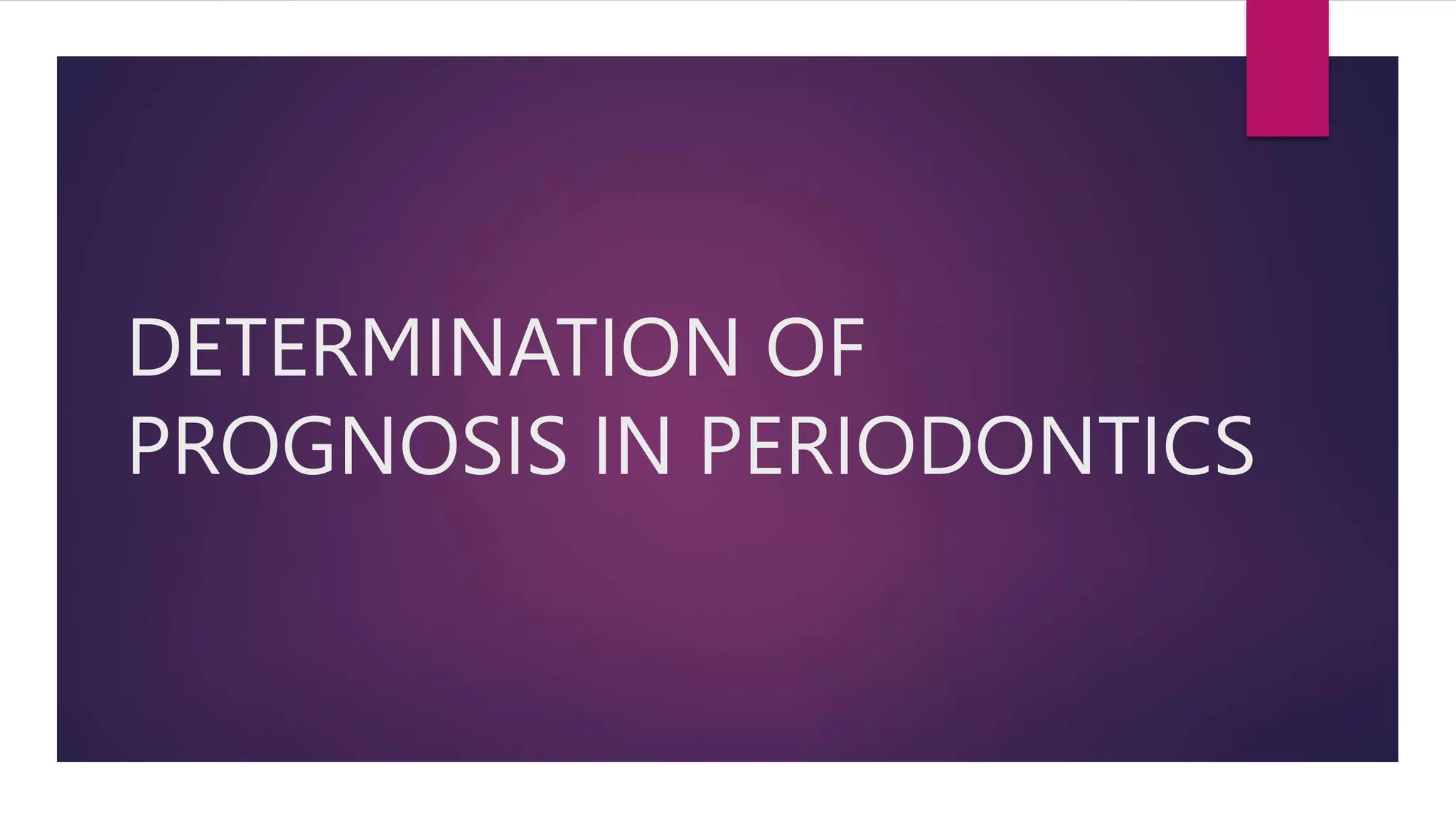 DETERMINATION OF PROGNOSIS IN PERIODONTICS.pptx