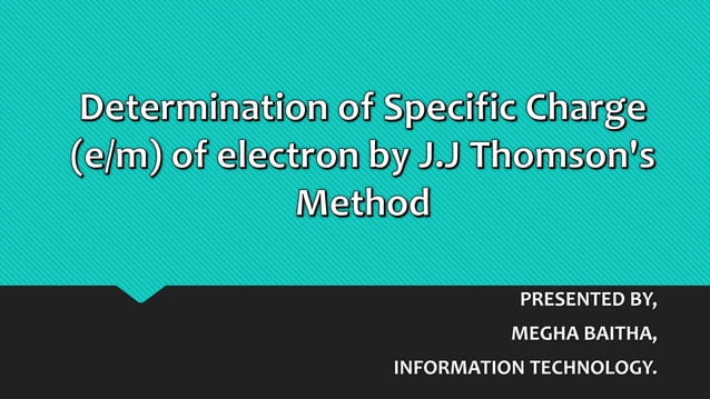 Determination of specific charge of electron | PPTX