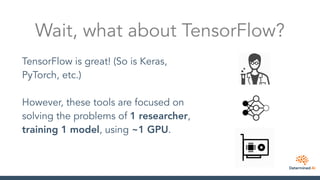 Taming Your Deep Learning Workflow by Determined AI | PPT