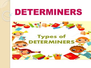 Determiners - Types of Determiners | PPTX