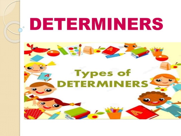 Determiners - Types of Determiners | PPTX