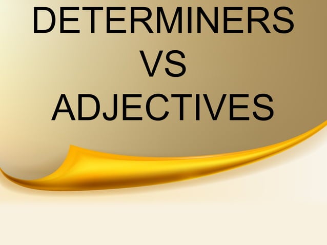 Determiners vs adjectives | PPT