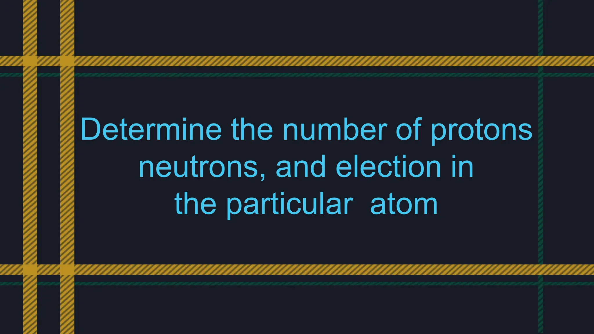 Determine the number of protons electron,.pptx