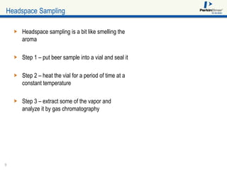 PerkinElmer: Determining Flavors and “Defects” in Beer by Headspace ...