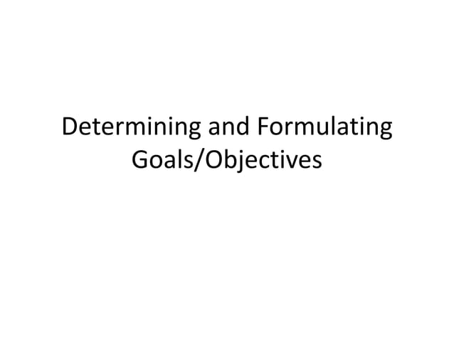 Determining and formulating goals/objectives | PPT