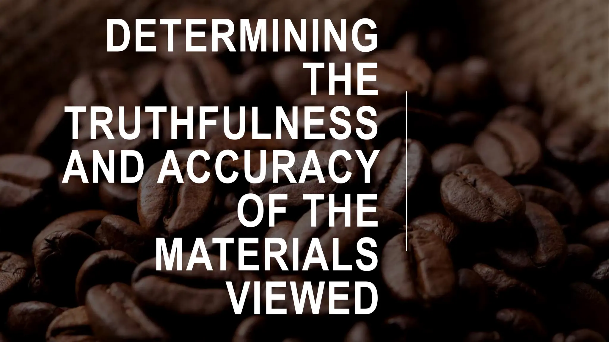 Determining the Truthfulness and Accuracy of the Materials.pptx