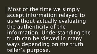 Determining the Truthfulness and Accuracy of the Materials.pptx