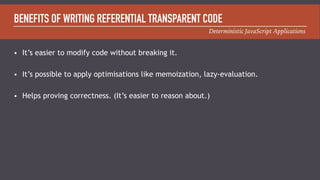 Deterministic JavaScript Applications | PPT